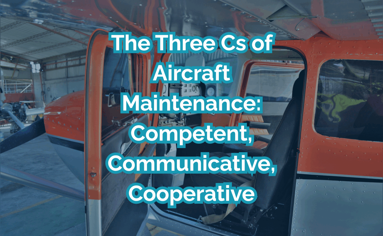 The Three Cs of Aircraft Maintenance: Competent, Communicative ...
